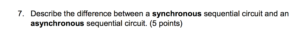 Solved 7. Describe the difference between a synchronous | Chegg.com