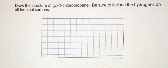 Solved Draw the structure of (Z)-1-chloropropene. Be sure to | Chegg.com