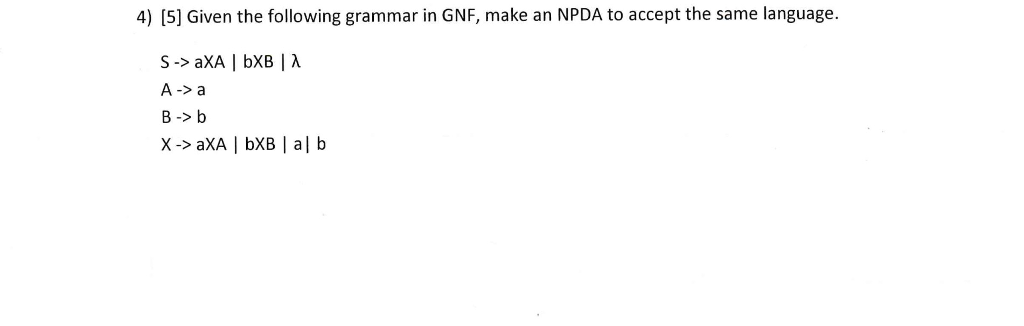 Solved 4) [5] Given the following grammar in GNF, make an | Chegg.com