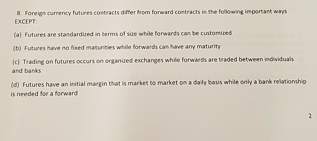 Solved 8. Foreign currency futures contracts differ from | Chegg.com