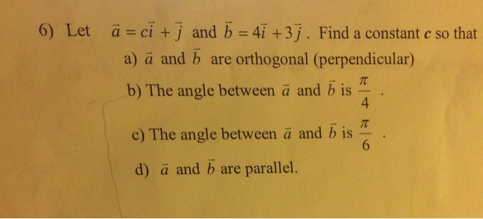 Solved Let a = ci + j b = 4i + 3j. Find a constant c so that | Chegg.com Solved Let a = ci + j b = 4i + 3j. Find a constant c so that | Chegg.com
