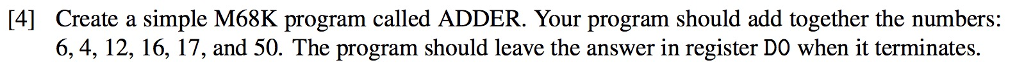 Solved Create a simple M68K program called ADDER. Your | Chegg.com