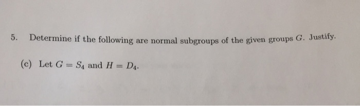 Solved 5. Determine if the following are normal subgroups of | Chegg.com