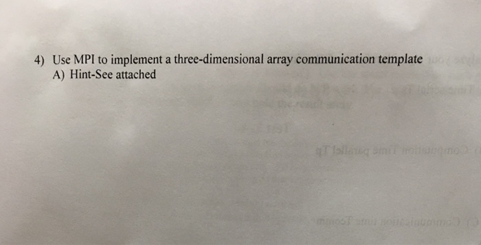 Solved Use Mpi To Implement A Three Dimensional Array