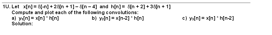 Solved Let x[n] = delta[-n] + 2delta[n + 1] - delta[n - 4] | Chegg.com