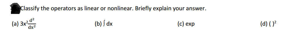 Solved Classify the operators as linear or nonlinear. | Chegg.com