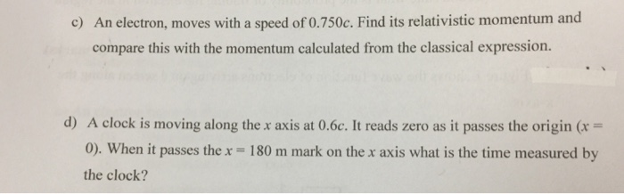 Solved An Electron Moves With A Speed Of 0 750c Find Its