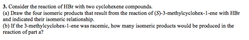 Solved 3. Consider the reaction of HBr with two cyclohexene | Chegg.com