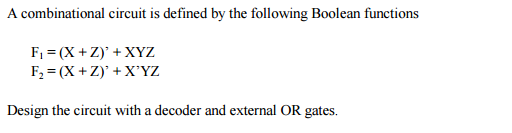 Solved A combinational circuit is defined by the following | Chegg.com
