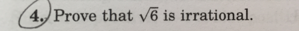 Solved Prove that Squareroot 6 is irrational. | Chegg.com