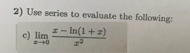 Solved Use series to evaluate the following: lim_x | Chegg.com