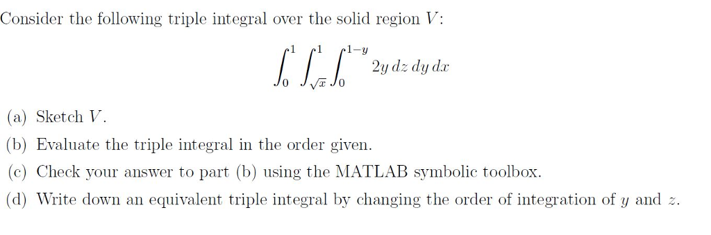 Solved Consider the following triple integral over the solid | Chegg.com Solved Consider the following triple integral over the solid | Chegg.com