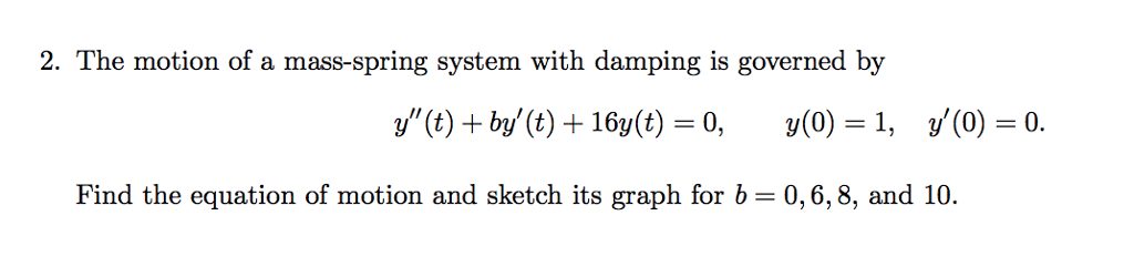 Solved 2. The motion of a mass-spring system with damping is | Chegg.com