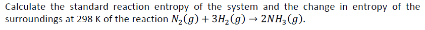Solved Calculate The Standard Reaction Entropy Of The System