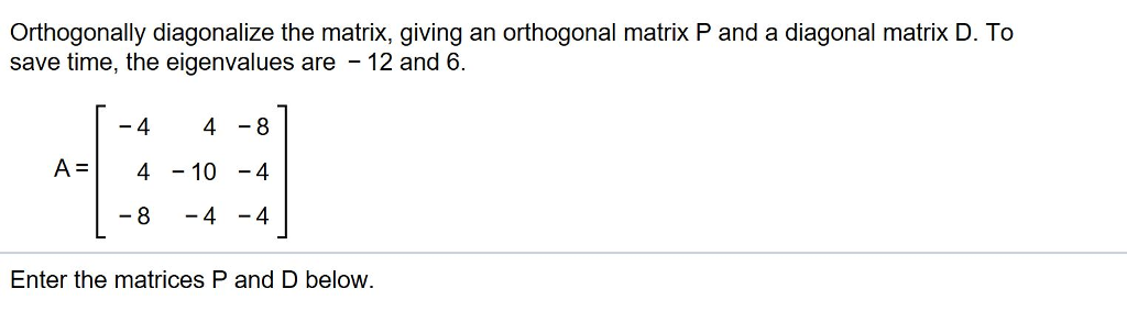 Solved Orthogonally diagonalize the matrix, giving an | Chegg.com