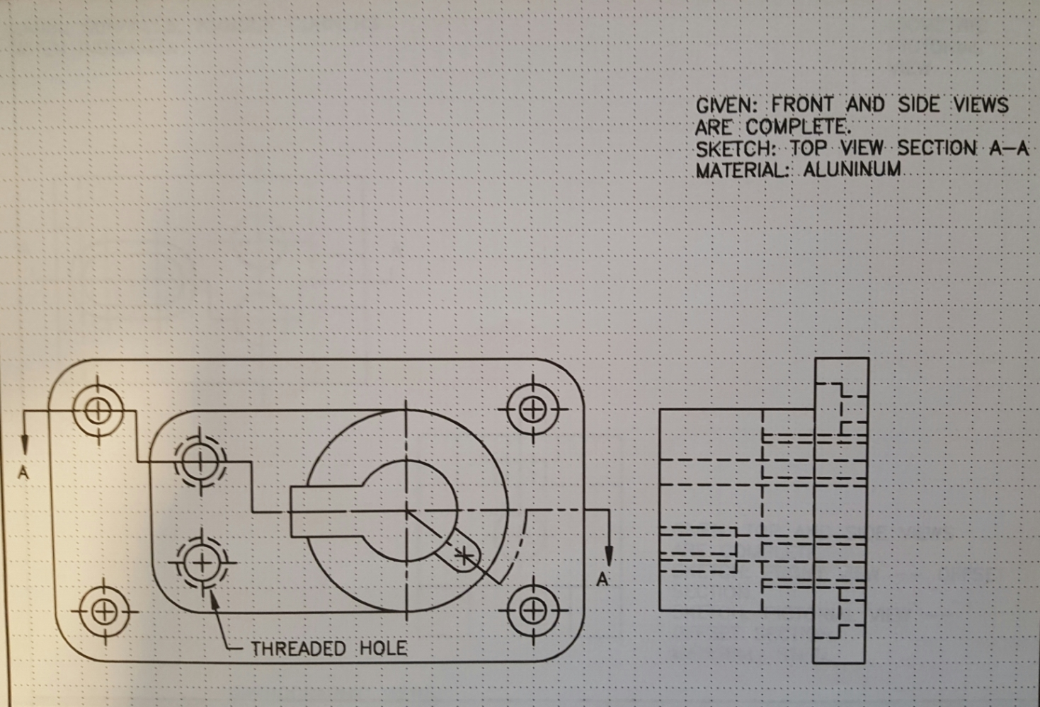 Solved GIVEN: FRONT AND SIDE VIEWS ARE COMPLETE. SKETCH: | Chegg.com