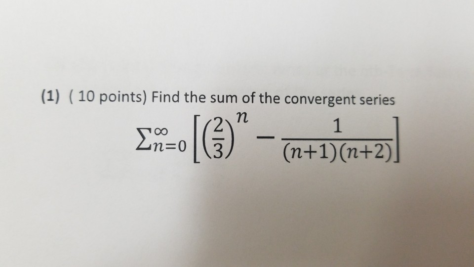 Solved (1) (10 points) Find the sum of the convergent series | Chegg.com