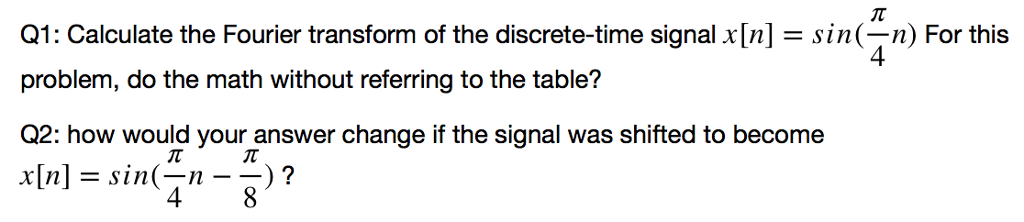 Solved Q1: Calculate the Fourier transform of the | Chegg.com Solved Q1: Calculate the Fourier transform of the | Chegg.com
