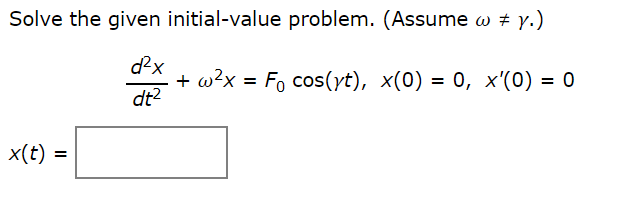 Solved Solve the given initial-value problem. (Assume ω ≠ | Chegg.com