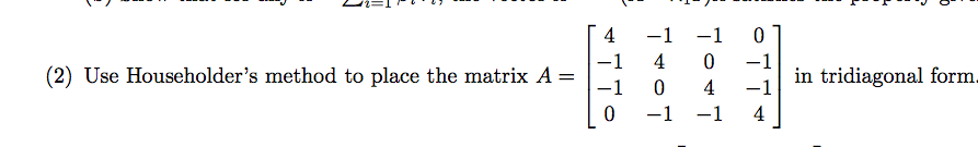 Solved Use Householder's method to place the matrix A = [4 | Chegg.com