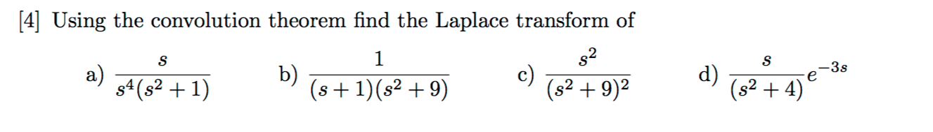 Solved [4] Using the convolution theorem find the Laplace | Chegg.com