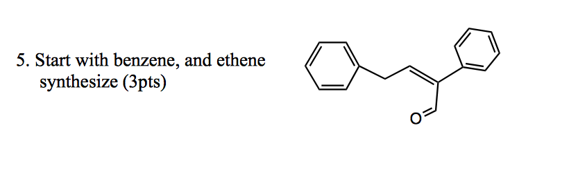 Solved Start with benzene, and ethene synthesize | Chegg.com