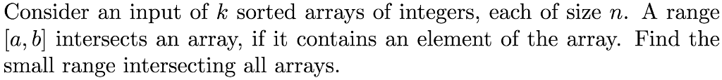 Solved Consider an input of k sorted arrays of integers, | Chegg.com