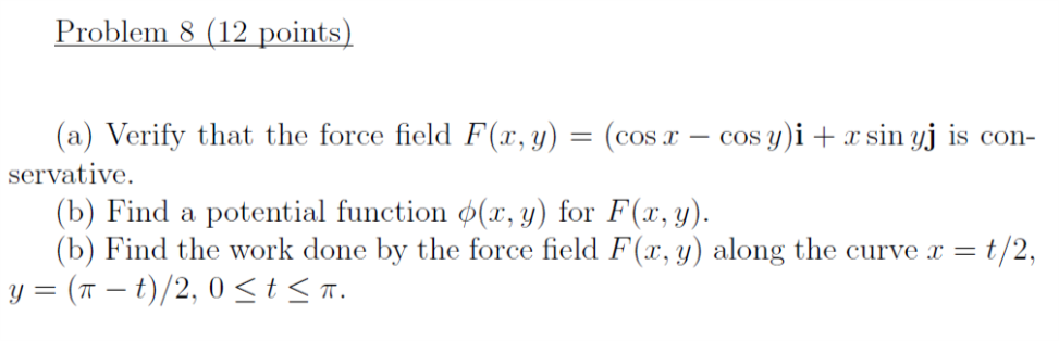 Solved Verify that the force field F(x, y) = (cos x - cos y) | Chegg.com
