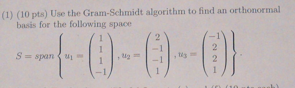 Solved (1) (10 pts) Use the Gram-Schmidt algorithm to find | Chegg.com