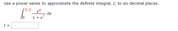 Solved Use a power series to approximate the definite | Chegg.com