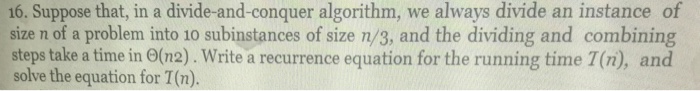 Solved Suppose that, in a divide-and-conquer algorithm, we | Chegg.com