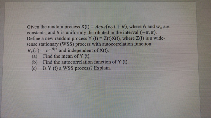 Solved Given the random process X(t) = Acos(w_0t + theta), | Chegg.com