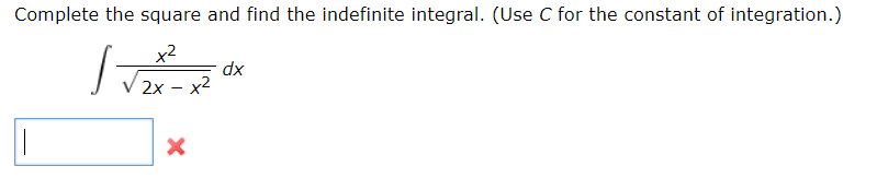 Solved Complete the square and find the indefinite integral. | Chegg.com