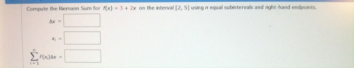 Solved Compute the Riemann sum for f(x) = 3 + 2x on the | Chegg.com