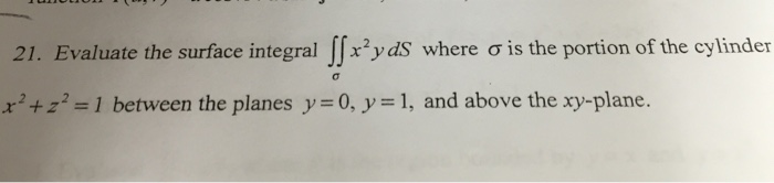 Solved 21. Evaluate the surface integral double integrate | Chegg.com