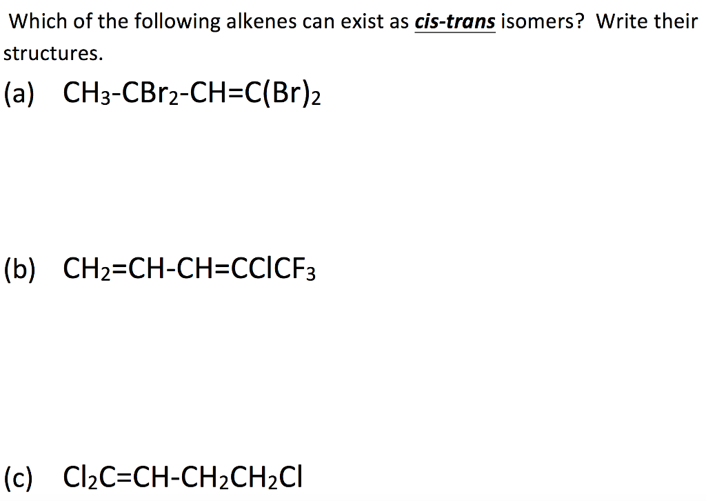 Solved Which of the following alkenes can exist as cis-trans | Chegg.com