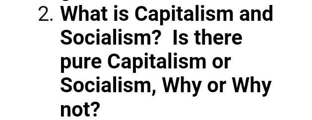 Solved 2. What is Capitalism and Socialism?Is there pure | Chegg.com