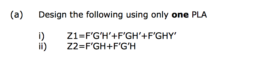Solved (a) Design the following using only one PLA | Chegg.com