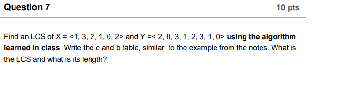 Solved Question 7 10 pts Find an LCS of X- | Chegg.com