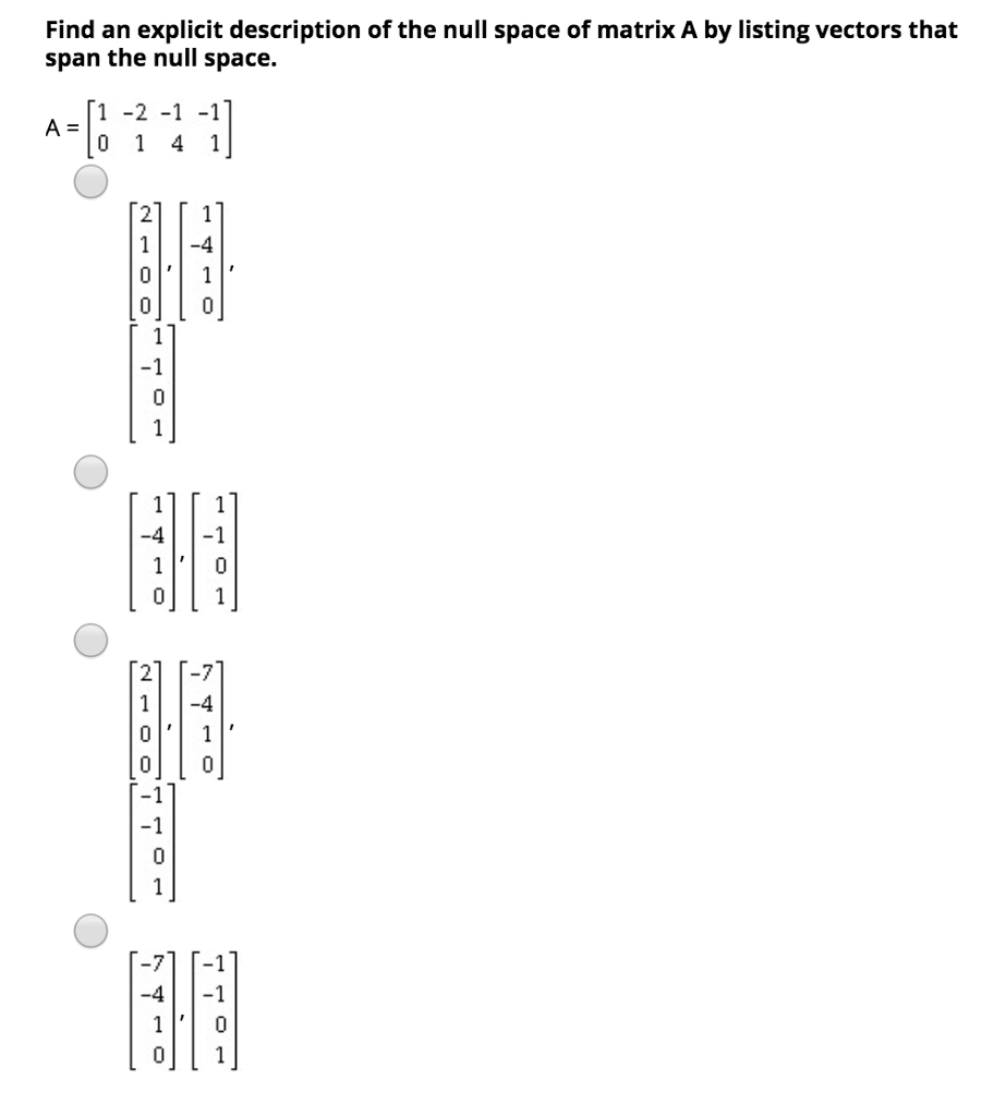 Solved Find an explicit description of the null space of | Chegg.com