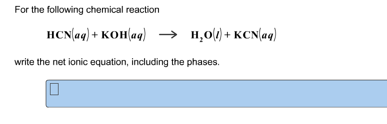 Solved For the following chemical reaction HCN(aq) + KOH(aq) | Chegg.com