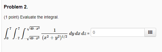 Solved Evaluate the integral. integral^7_0 integral^7_-7 | Chegg.com