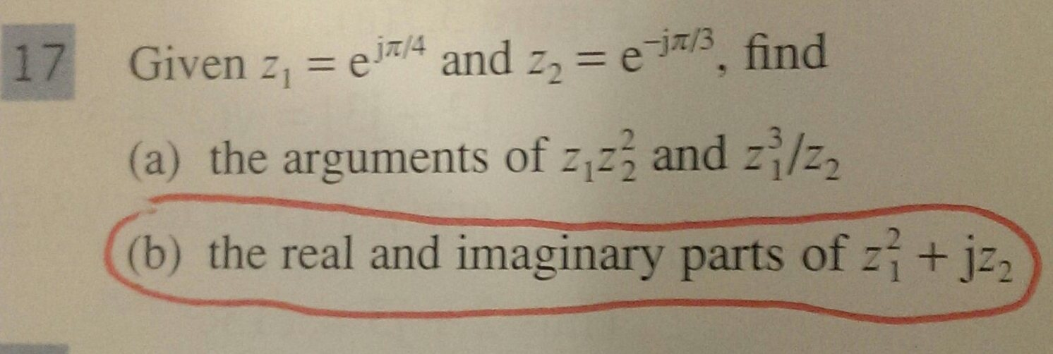 Solved Given Z_1= e^jpi/4 and r, = e^-jpi/3, find the | Chegg.com