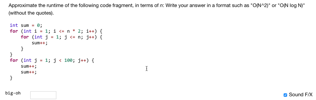 Solved Approximate the runtime of the following code | Chegg.com Solved Approximate the runtime of the following code | Chegg.com