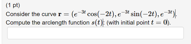 Solved Consider the curve r = (e^-3t cos (-2t), e^-3t sin | Chegg.com