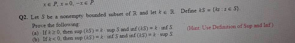 Solved Q2. Let S be a nonempty bounded subset of R and let k | Chegg.com