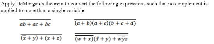 Solved Apply DeMorgan's theorem to convert the following | Chegg.com