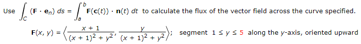 Solved Use (F. en) ds = F(c(t)) . n(t) dt to calculate the | Chegg.com