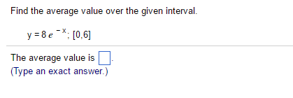 Solved Find the average value over the given interval. y | Chegg.com