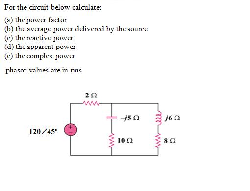 Solved For the circuit below calculate: the power factor | Chegg.com